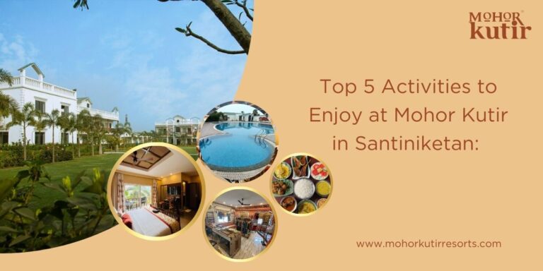 Top 5 Activities to Enjoy at Mohor Kutir in Santiniketan